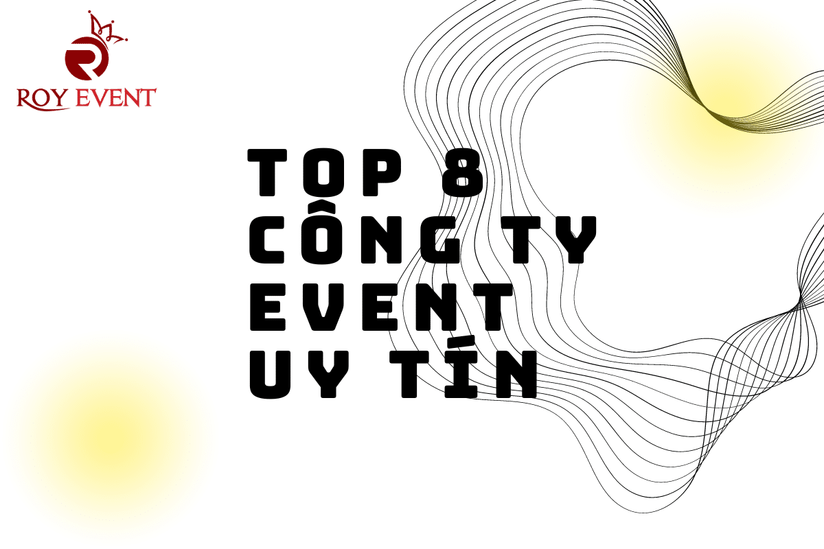 Top 8 công ty event uy tín | 0915480044