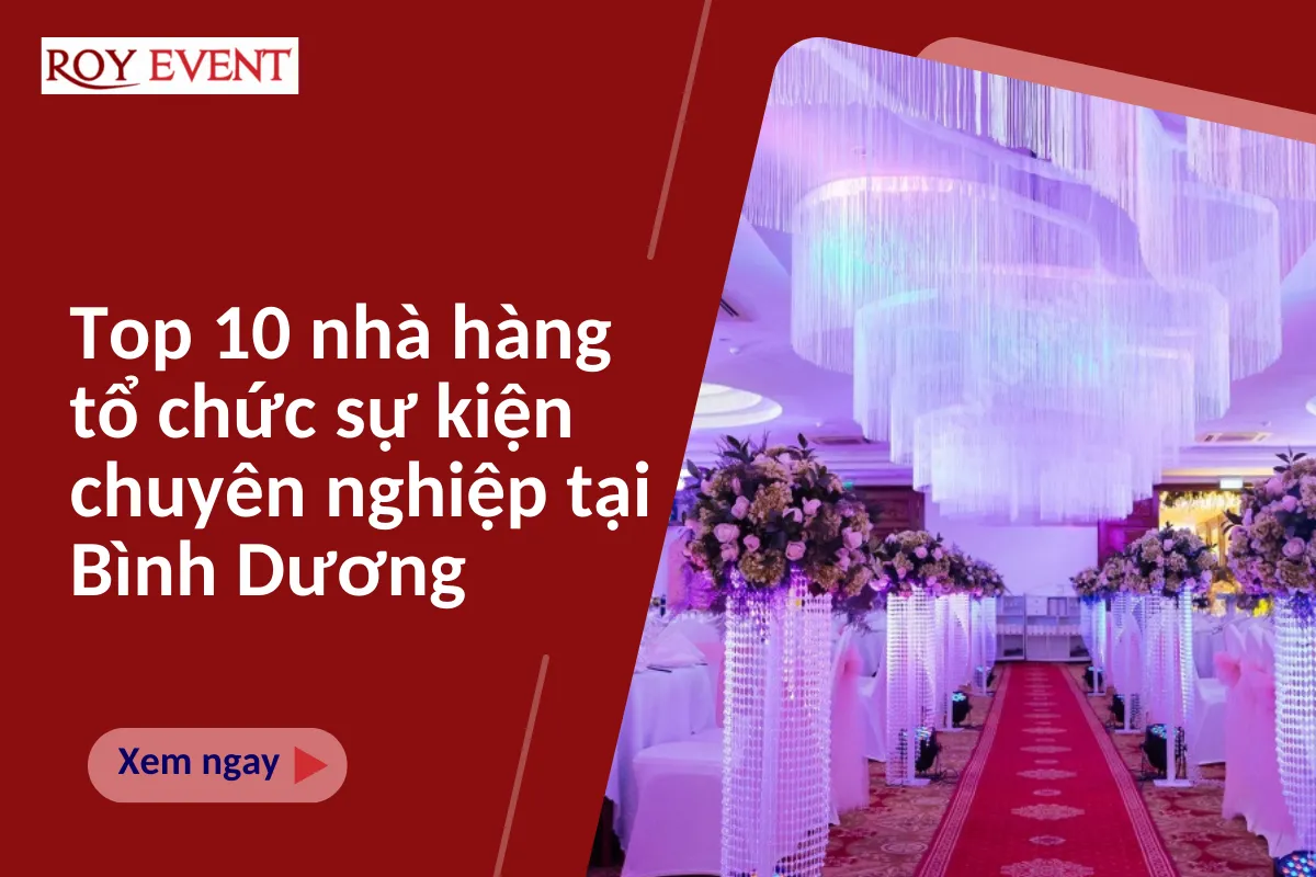 Top 10 nhà hàng tổ chức sự kiện chuyên nghiệp tại Bình Dương