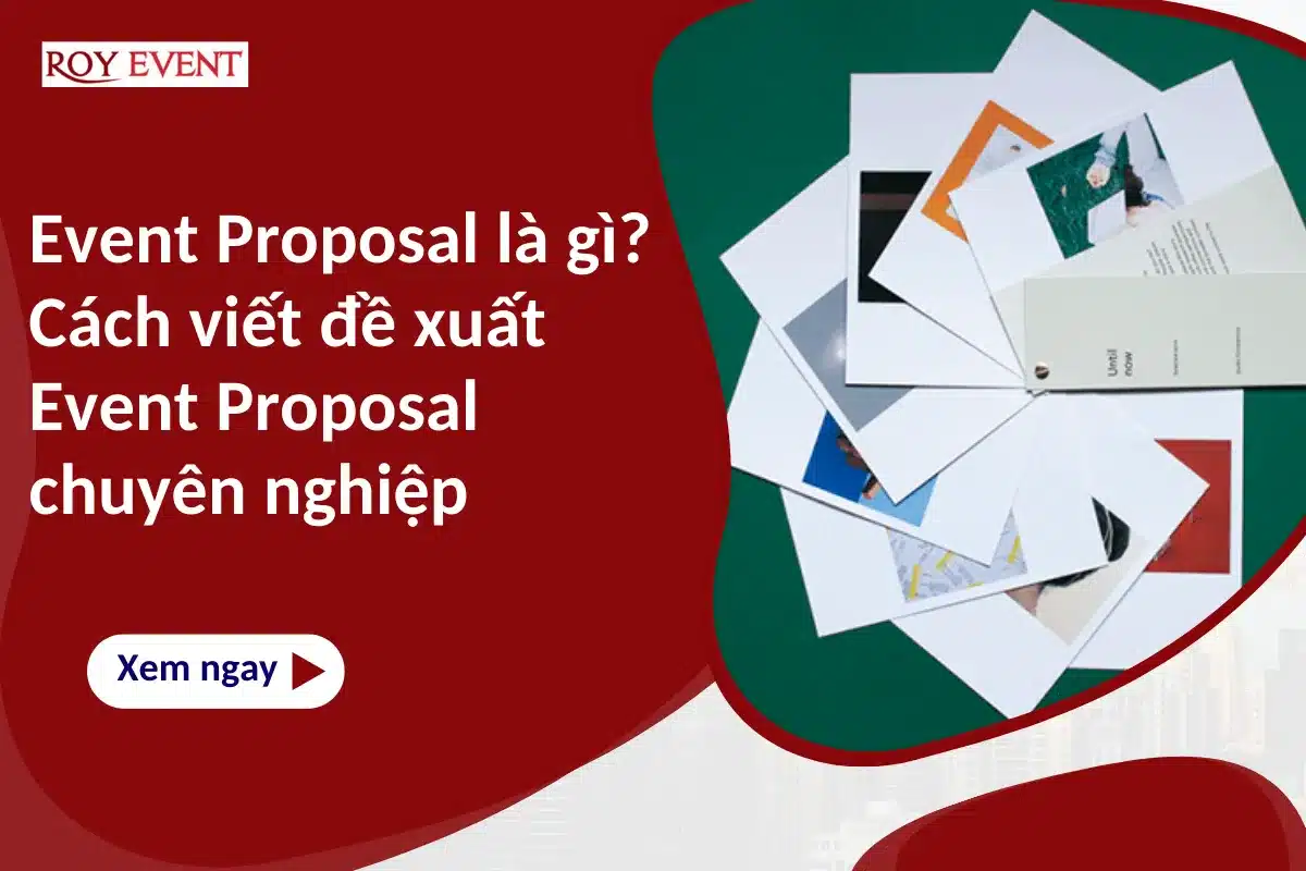 Event Proposal là gì? Cách viết đề xuất Event Proposal